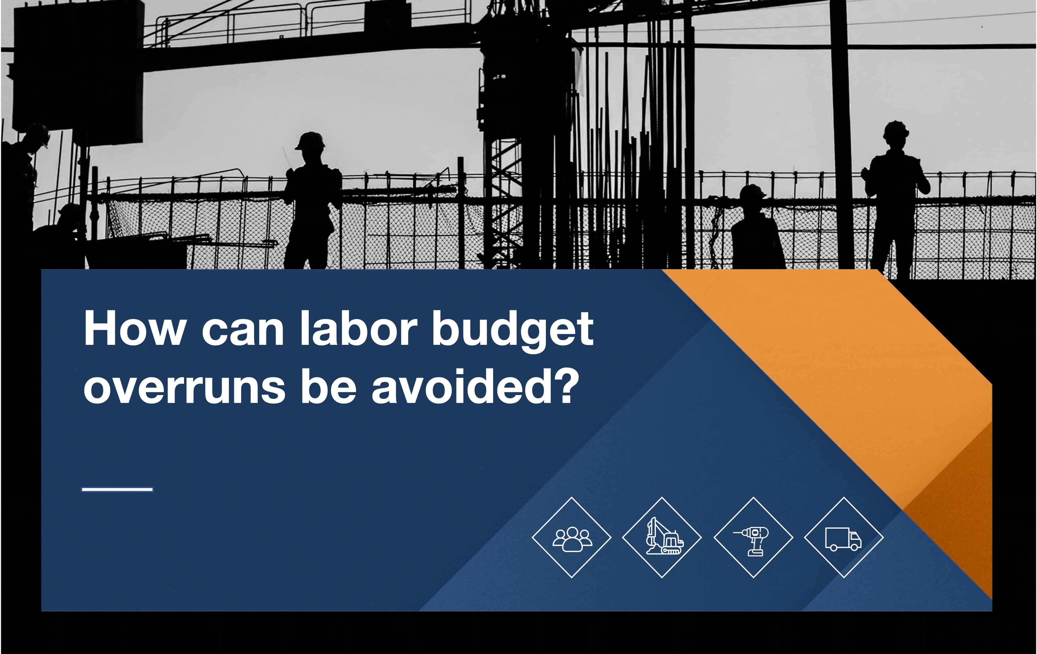How can labor budget overruns be avoided? | Traxxeo